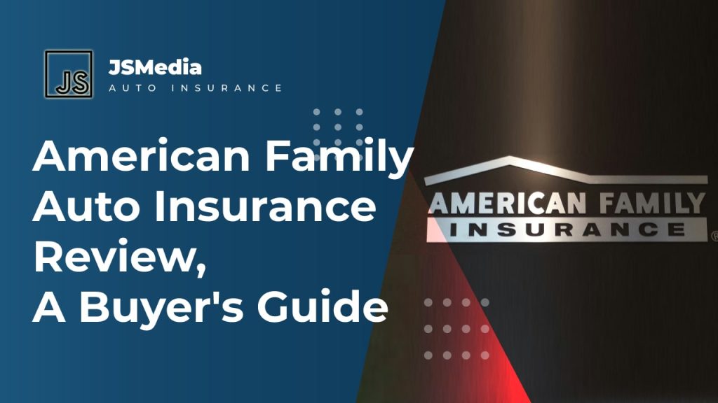 American Family Auto Insurance Review, A Buyer's Guide - Auto Jakartastudio