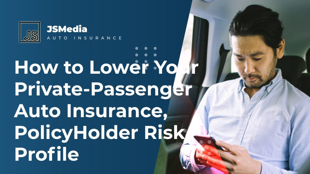 How to Lower Your Private-Passenger Auto Insurance, PolicyHolder Risk ...